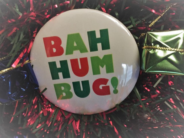 …no Bah-Humbugging around… | Roses in the Rubble